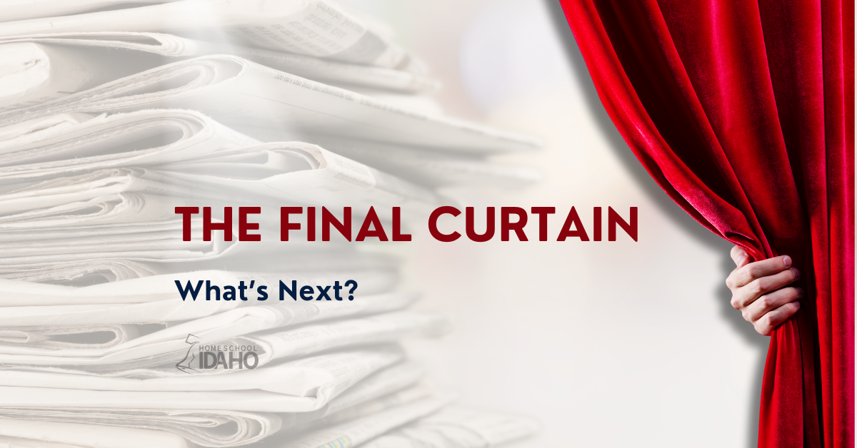 The Final Curtain - Homeschool Idaho